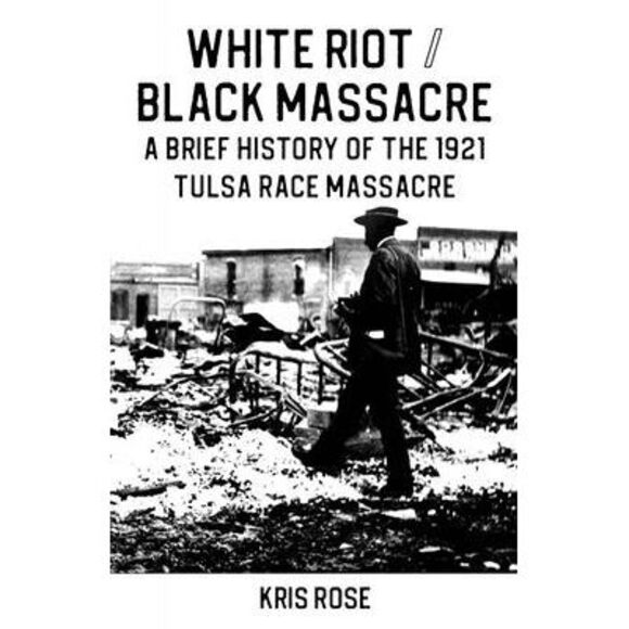 Kris Rose | Other | White Riot Black Massacre A Brief History Of The ...